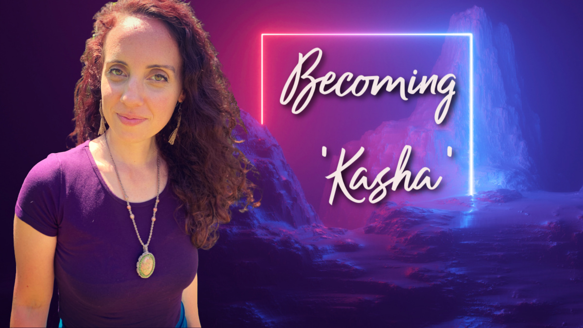 New Phase, New Name: Becoming ‘Kasha’ – Divine Self Embodiment Blog ...